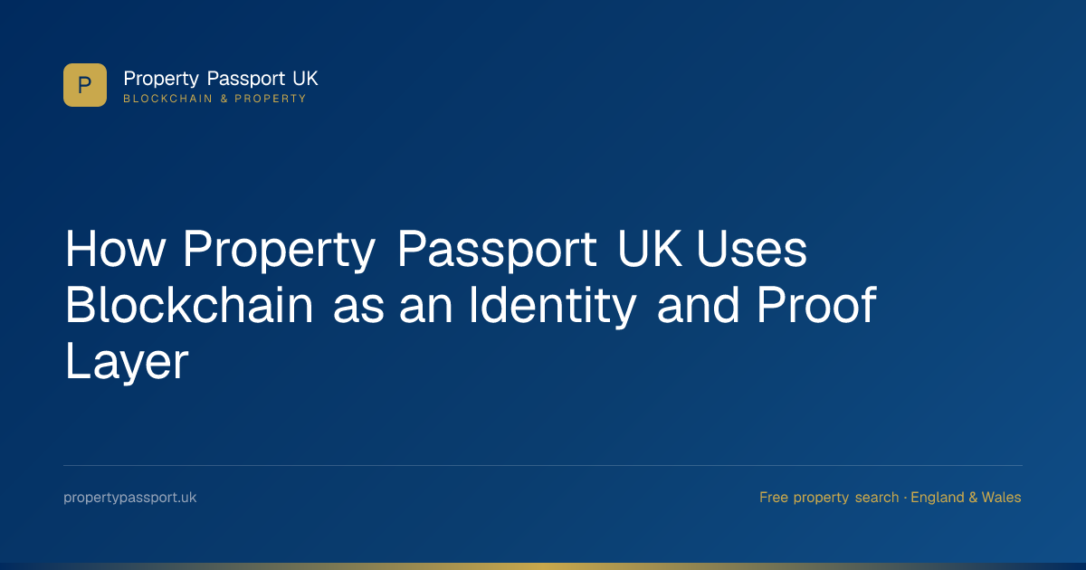 How Property Passport UK Uses Blockchain as an Identity and Proof Layer ...