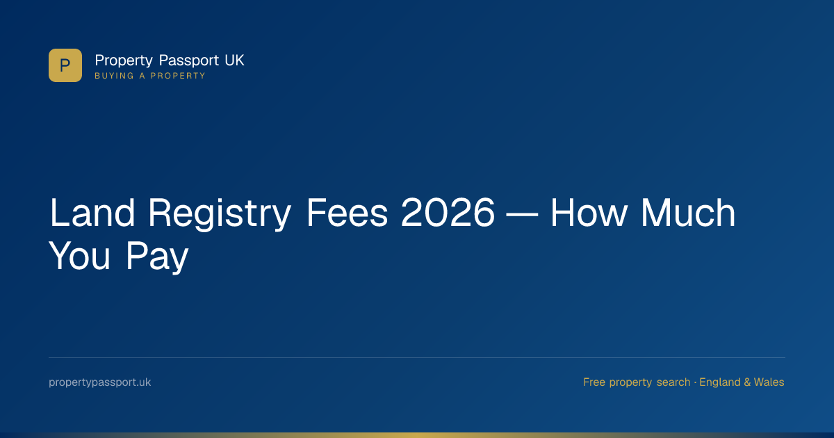 Land Registry Fees 2026 — How Much You Pay | Property Passport UK