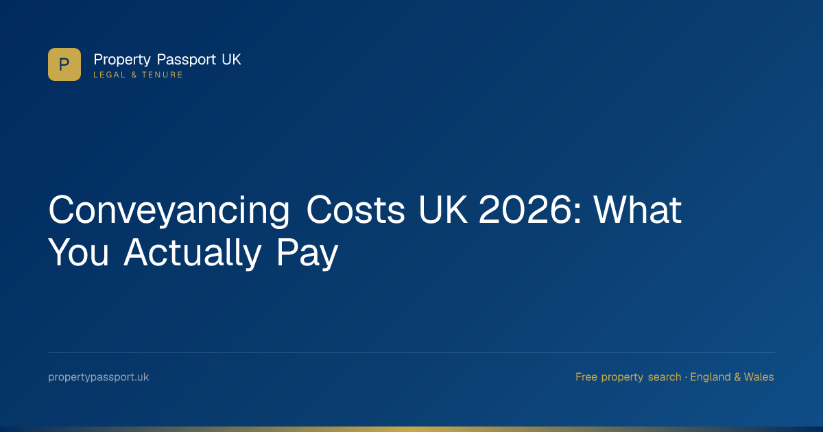 Conveyancing Costs UK 2026: What You Actually Pay | Property Passport UK