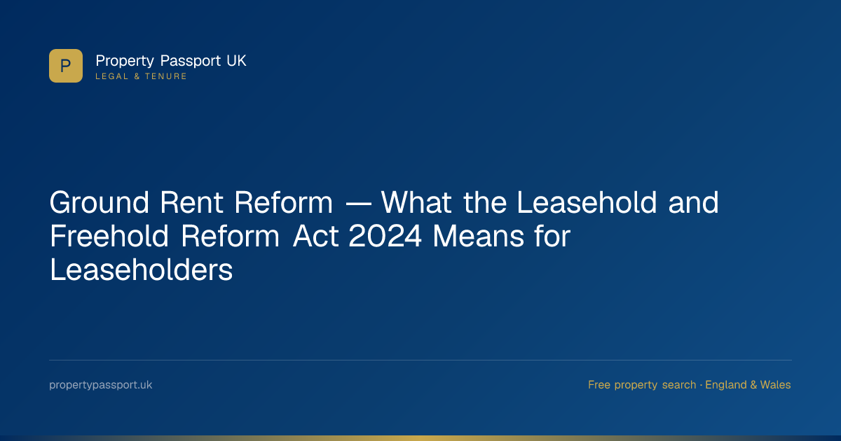 Ground Rent Reform — What the Leasehold and Freehold Reform Act 2024 ...