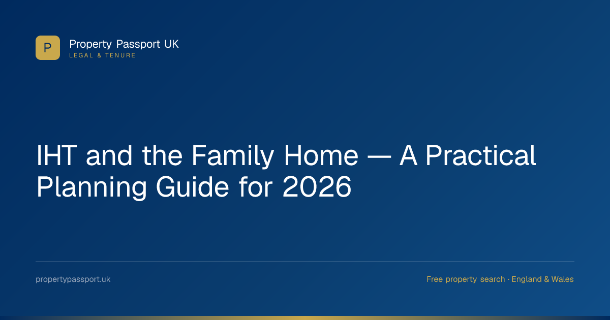 IHT and the Family Home — A Practical Planning Guide for 2026 ...