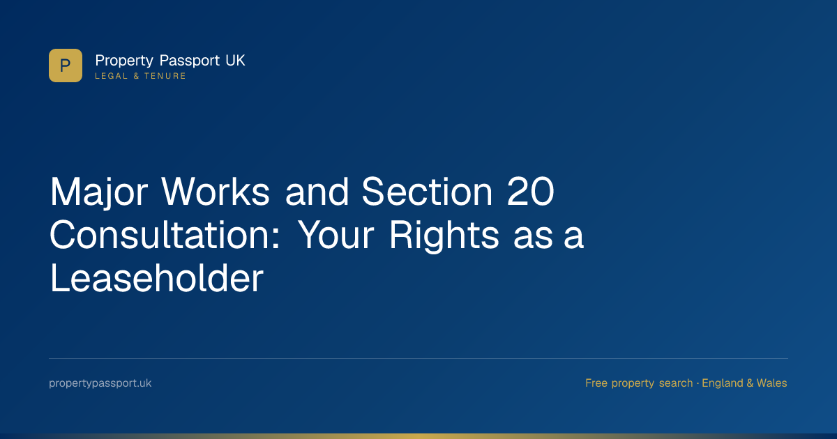 Major Works and Section 20 Consultation: Your Rights as a Leaseholder ...