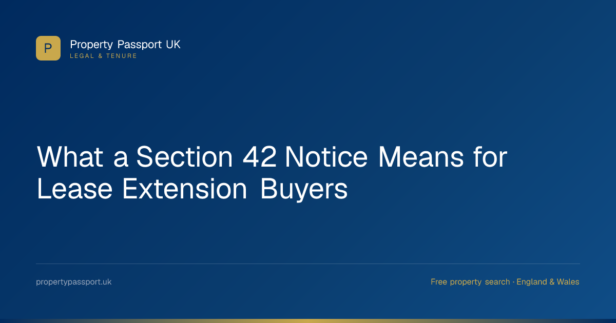 What a Section 42 Notice Means for Lease Extension Buyers | Property ...