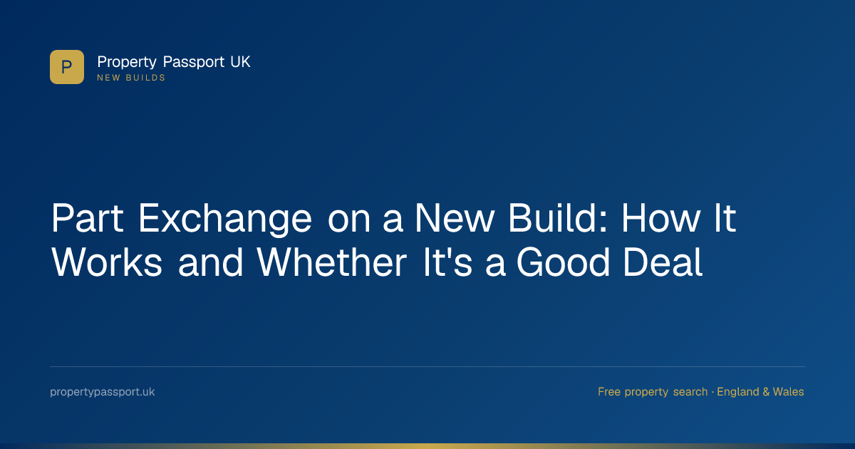 Part Exchange on a New Build: How It Works and Whether It's a Good Deal ...
