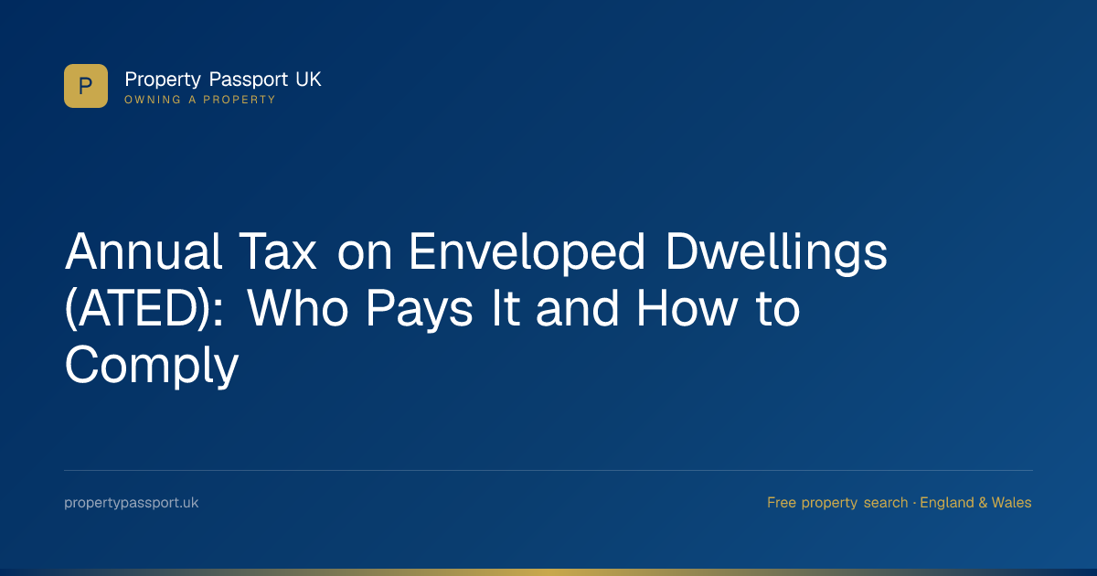 Annual Tax on Enveloped Dwellings (ATED): Who Pays It and How to Comply ...