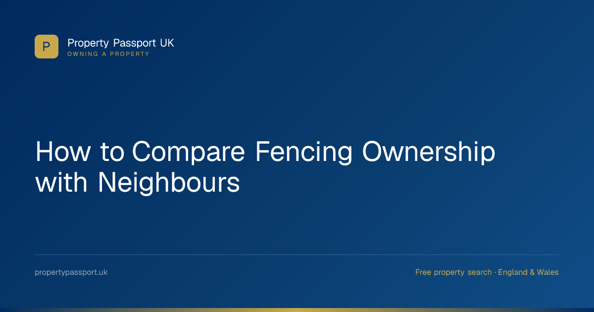 How to Compare Fencing Ownership with Neighbours | Property Passport UK