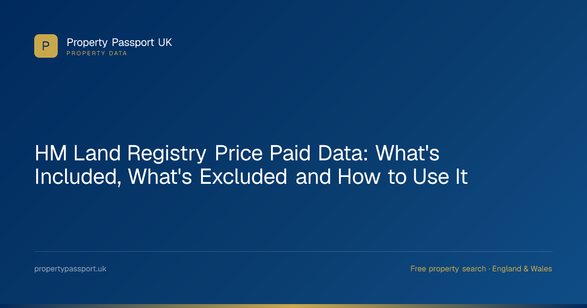 HM Land Registry Price Paid Data: What's Included, What's Excluded and ...