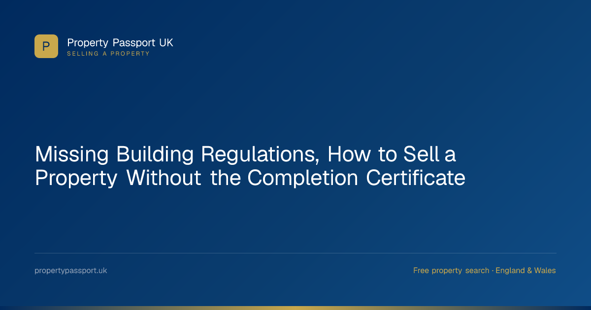 Missing Building Regulations, How to Sell a Property Without the ...